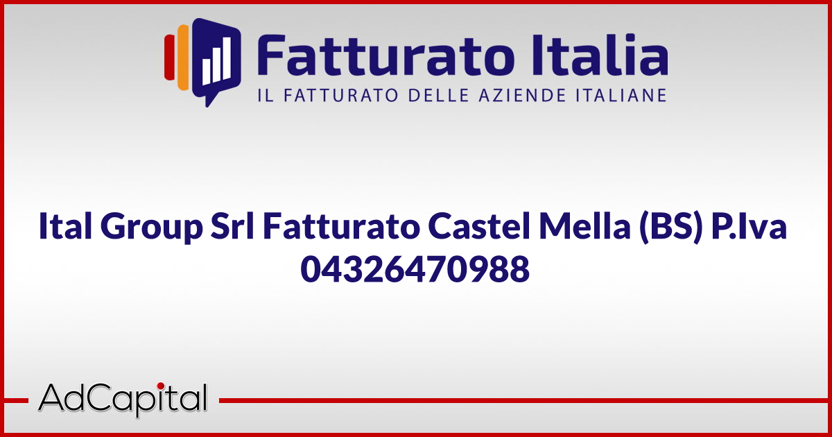 Ital Group Srl Fatturato Castel Mella (BS) P.Iva 04326470988